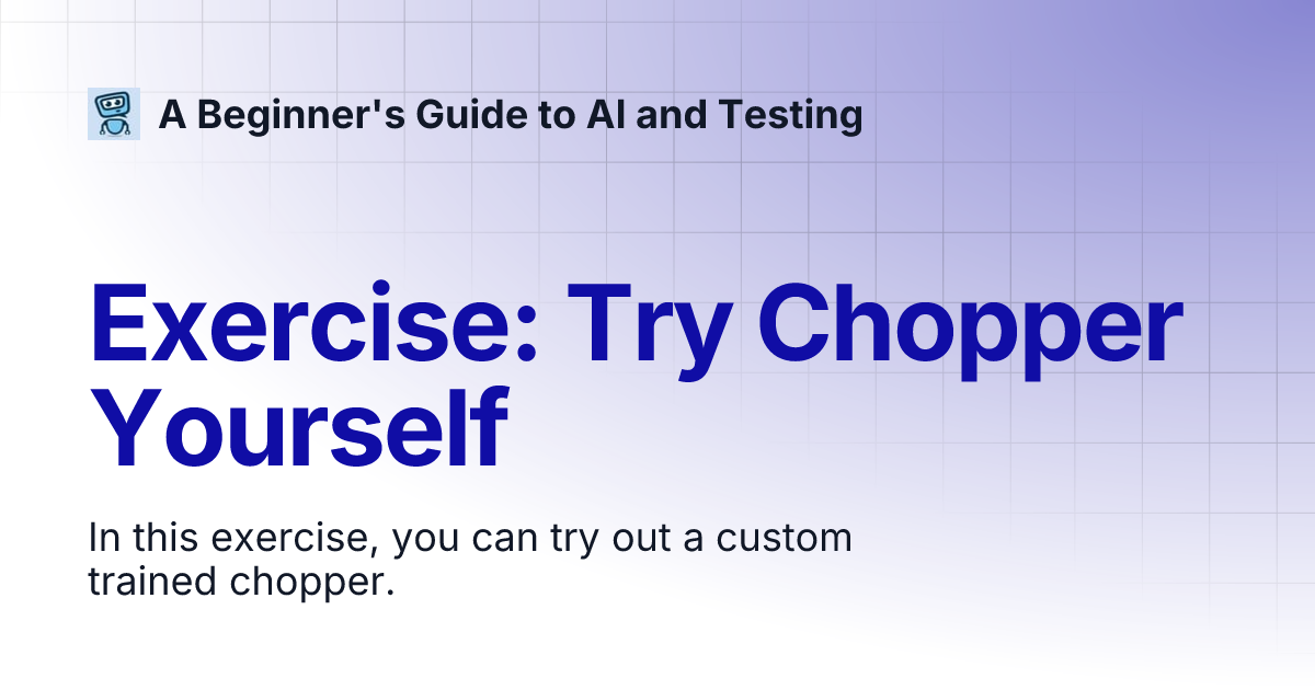 Exercise: Try Chopper Yourself | A Beginner's Guide to AI and Testing