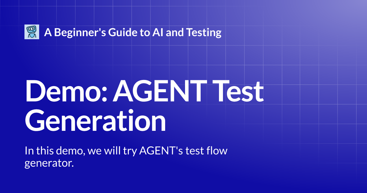 Demo: AGENT Test Generation | A Beginner's Guide to AI and Testing